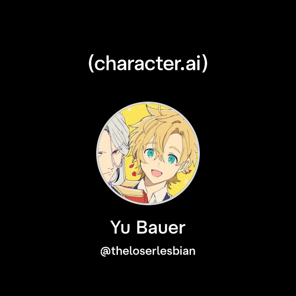 Chat with Yu Bauer | character.ai | Personalized AI for every moment of ...