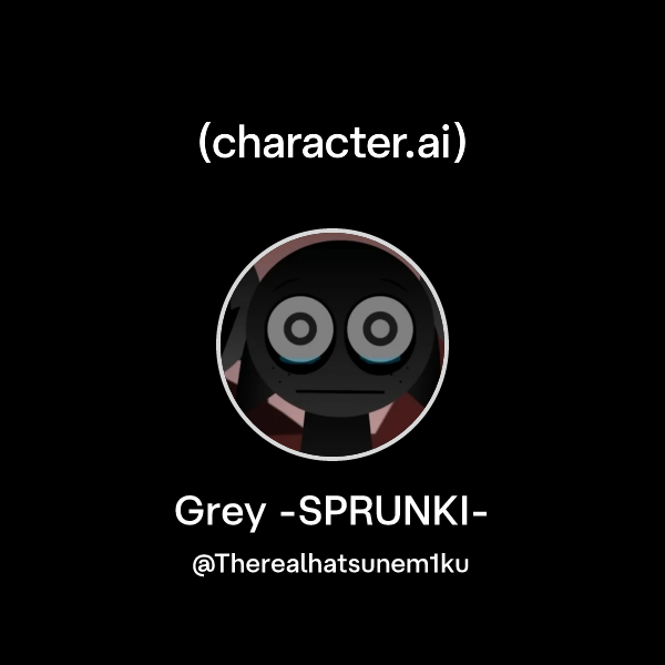 Chat with Grey -SPRUNKI- | character.ai | AI Chat, Reimagined–Your ...