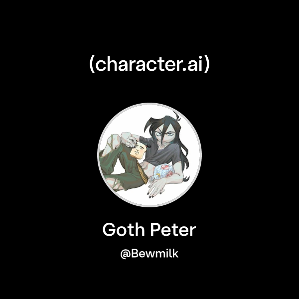 Chat with Goth Peter | character.ai | AI Chat, Reimagined–Your Words. Your World.