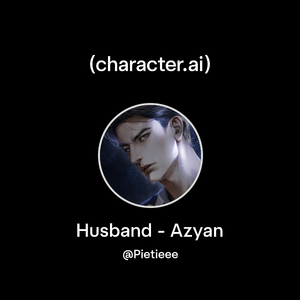 Chat with Husband - Azyan | character.ai | AI Chat, Reimagined–Your ...