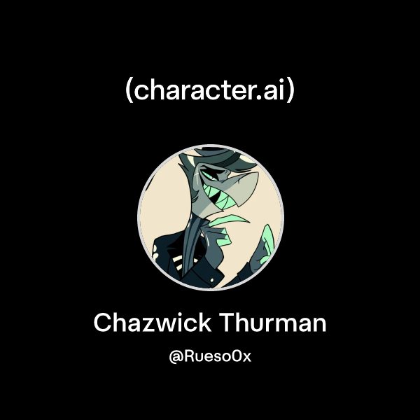 Chat with Chazwick Thurman | character.ai | Personalized AI for every ...