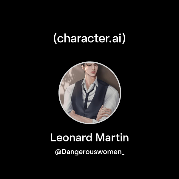 Chat with Leonard Martin | character.ai | AI Chat, Reimagined–Your ...