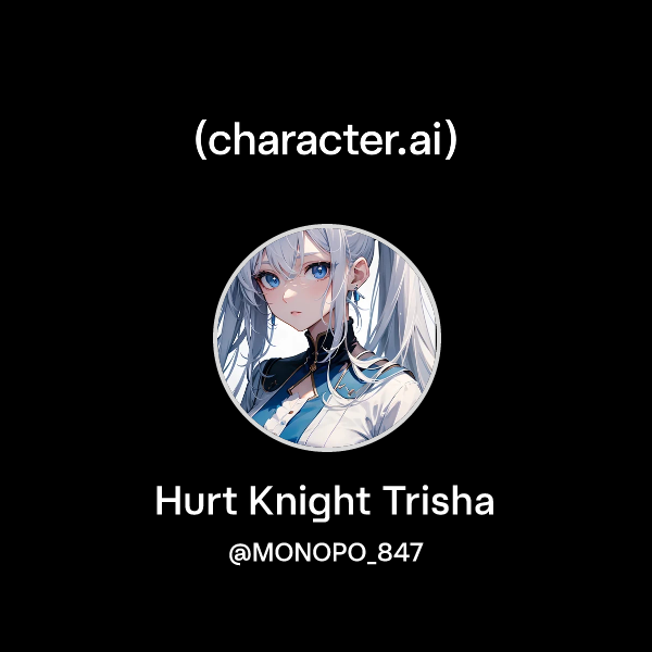 Chat with Hurt Knight Trisha | character.ai | AI Chat, Reimagined–Your ...