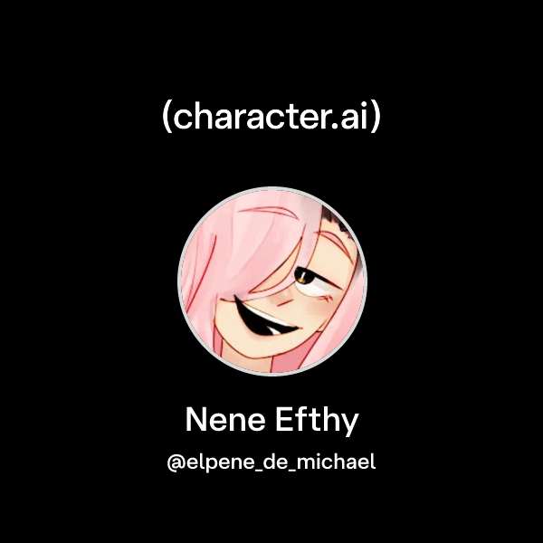 Chat with Nene Efthy | character.ai | AI Chat, Reimagined–Your Words ...