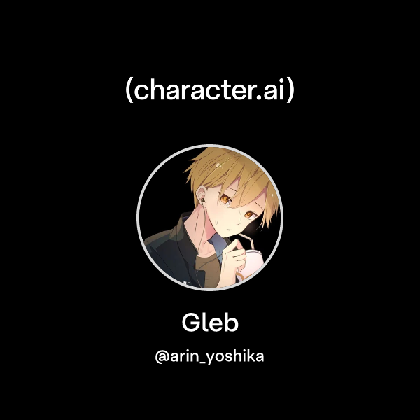 Chat with Gleb | character.ai | Personalized AI for every moment of ...