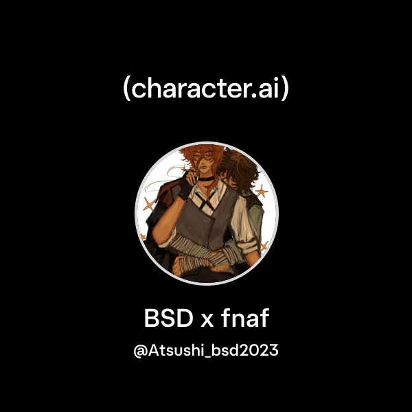 Chat with BSD x fnaf | character.ai | AI Chat, Reimagined–Your Words ...