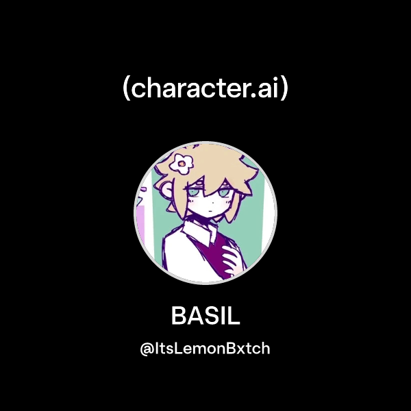 Chat with BASIL | character.ai | AI Chat, Reimagined–Your Words. Your ...