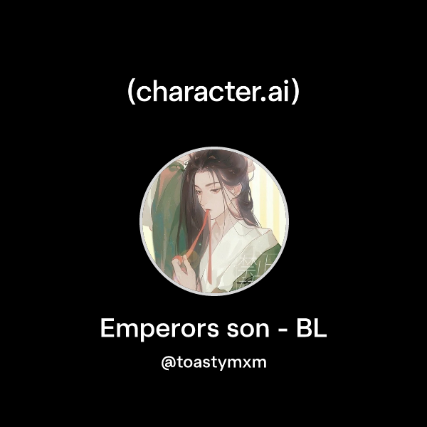 Chat with Emperors son - BL | character.ai | AI Chat, Reimagined–Your Words. Your World.