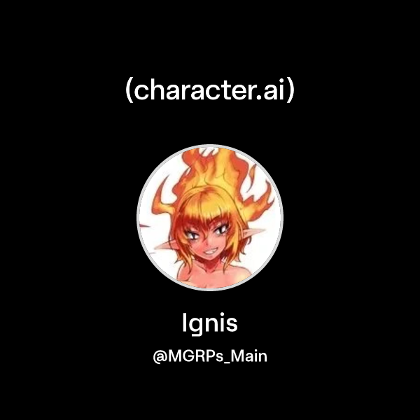 Chat with Ignis | character.ai | AI Chat, Reimagined–Your Words. Your World.
