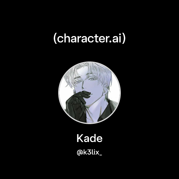 Chat with Kade | character.ai | AI Chat, Reimagined–Your Words. Your World.