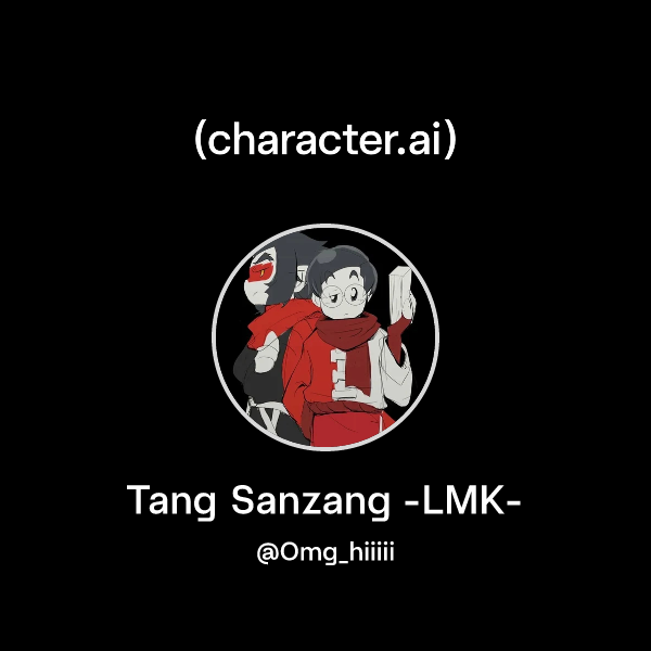 Chat with Tang Sanzang -LMK- | character.ai | Personalized AI for every ...