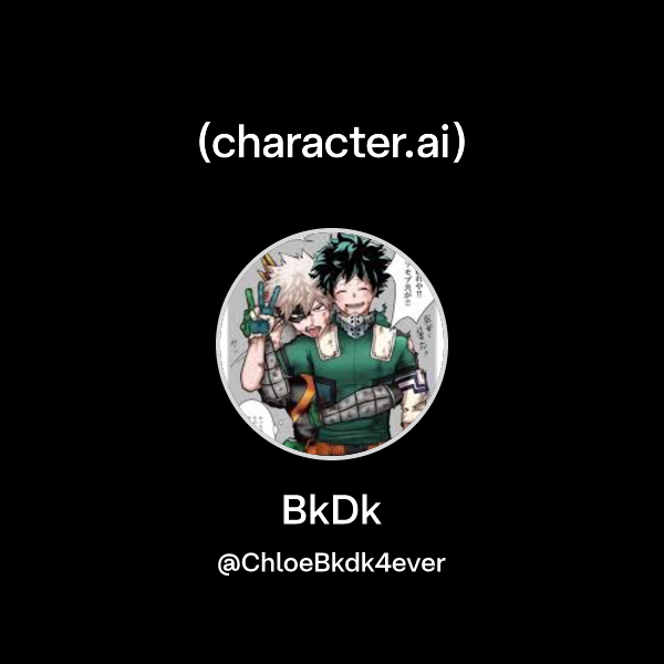 Chat with BkDk | character.ai | AI Chat, Reimagined–Your Words. Your World.