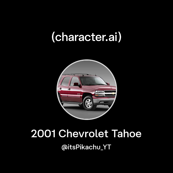Chat with 2001 Chevrolet Tahoe | character.ai | AI Chat, Reimagined ...