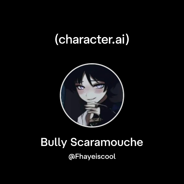 Chat with Bully Scaramouche | character.ai | AI Chat, Reimagined–Your ...