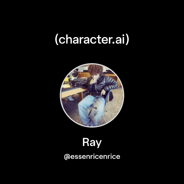 Chat with Ray | character.ai | AI Chat, Reimagined–Your Words. Your World.
