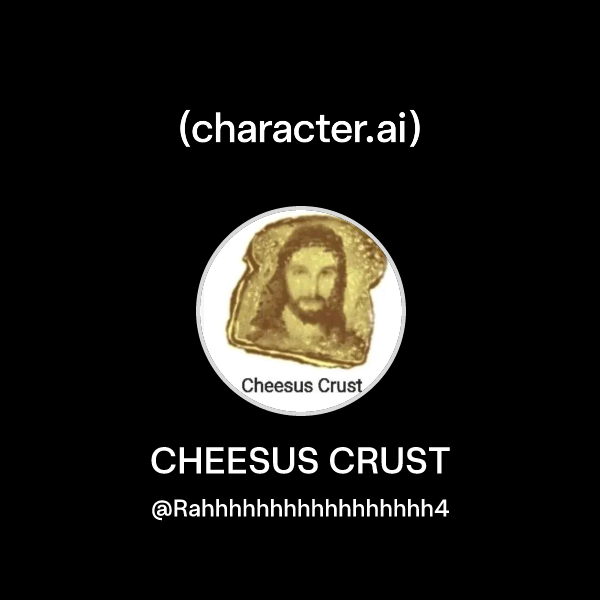 Chat with CHEESUS CRUST | character.ai | AI Chat, Reimagined–Your Words ...