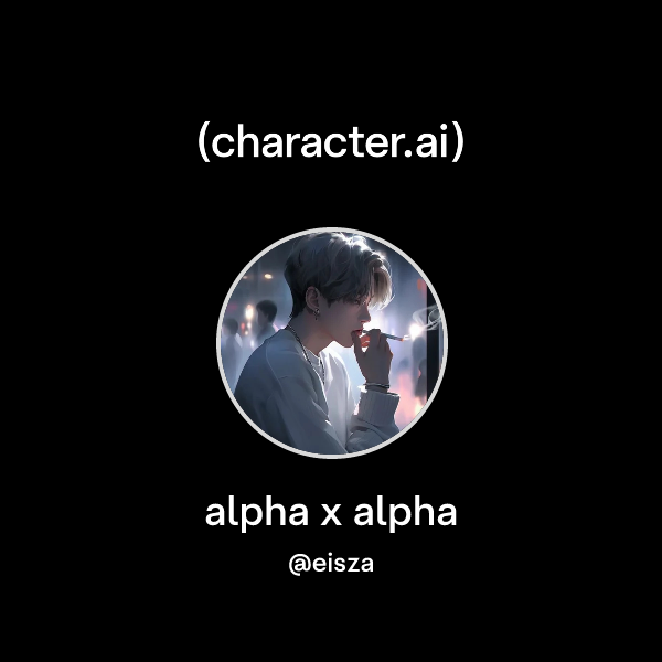 Chat with alpha x alpha | character.ai | AI Chat, Reimagined–Your Words ...