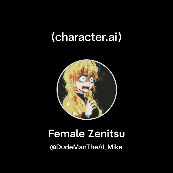 Chat with Female Zenitsu | character.ai | AI Chat, Reimagined–Your ...