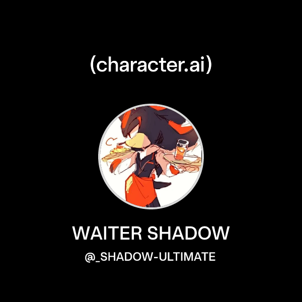 Chat with WAITER SHADOW | character.ai | AI Chat, Reimagined–Your Words ...