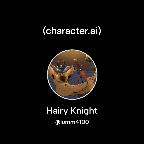 Chat with Hairy Knight | character.ai | Personalized AI for every ...