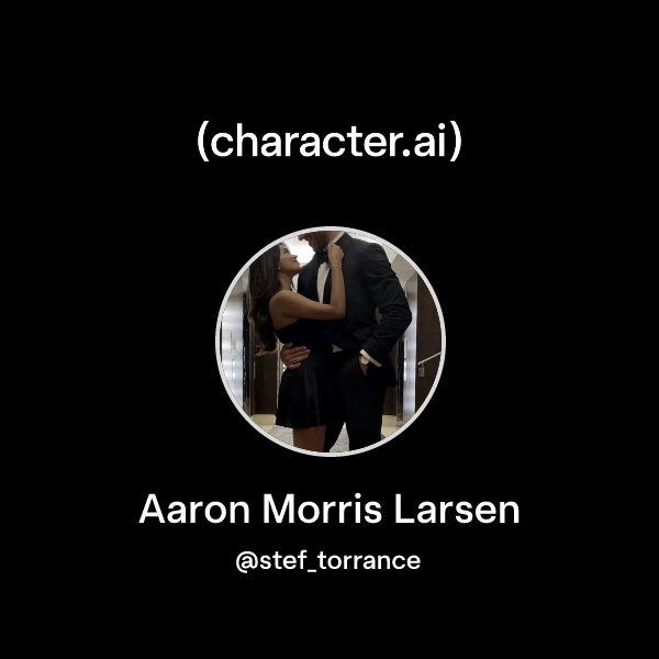 Chat with Aaron Morris Larsen | character.ai | Personalized AI for ...