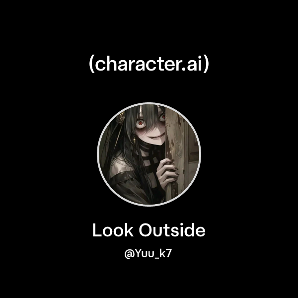 Chat with Look Outside | character.ai | AI Chat, Reimagined–Your Words ...