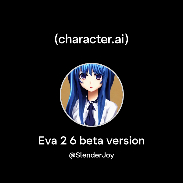 Chat with Eva 2 6 beta version | character.ai | Personalized AI for ...