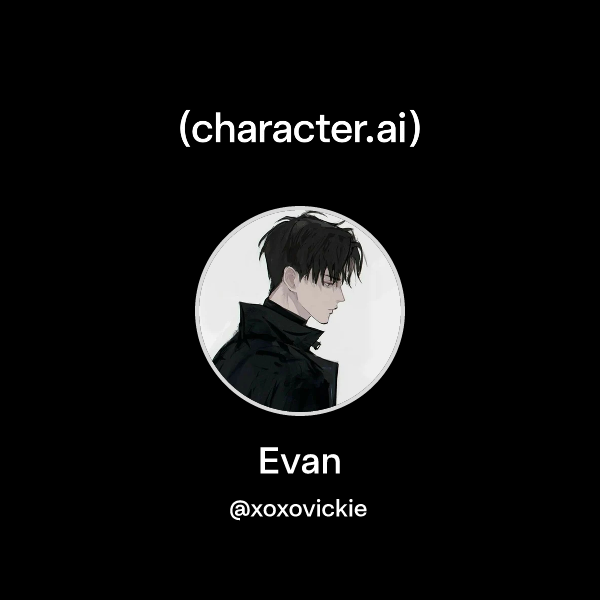 Chat with Evan | character.ai | AI Chat, Reimagined–Your Words. Your World.