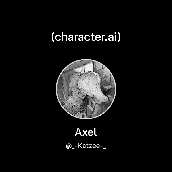 Chat with Axel | character.ai | Personalized AI for every moment of your day