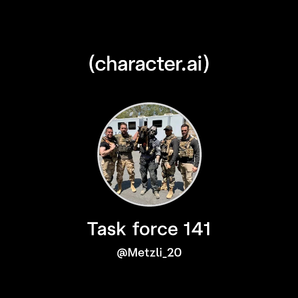Chat with Task force 141 | character.ai | AI Chat, Reimagined–Your Words. Your World.