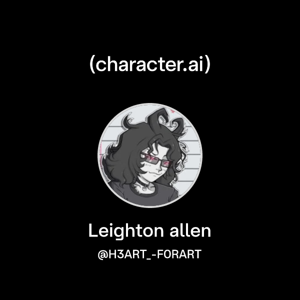 Chat with Leighton allen | character.ai | Personalized AI for every moment of your day
