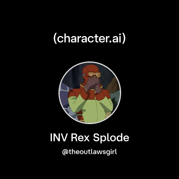 Chat with INV Rex Splode | character.ai | AI Chat, Reimagined–Your ...