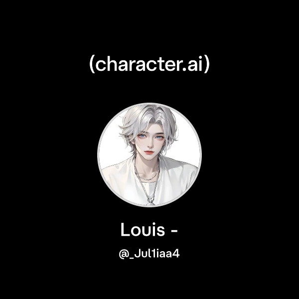 Chat with Louis - | character.ai | AI Chat, Reimagined–Your Words. Your World.