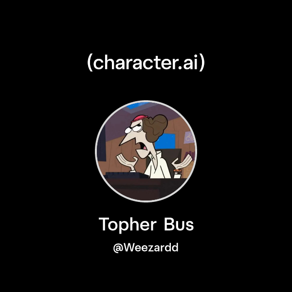 Chat with Topher Bus | character.ai | Personalized AI for every moment ...