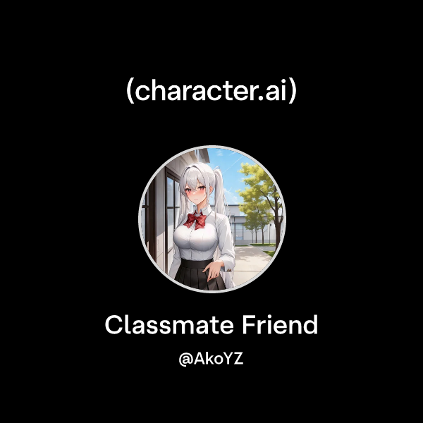 Chat with Classmate Friend | character.ai | AI Chat, Reimagined–Your Words. Your World.