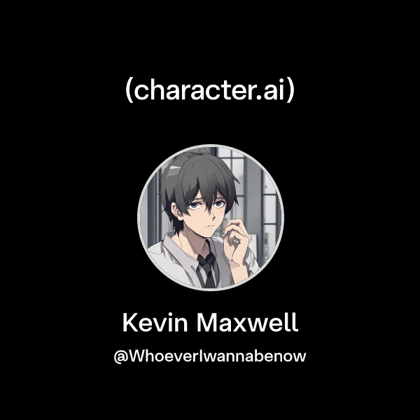Chat with Kevin Maxwell | character.ai | Personalized AI for every moment of your day