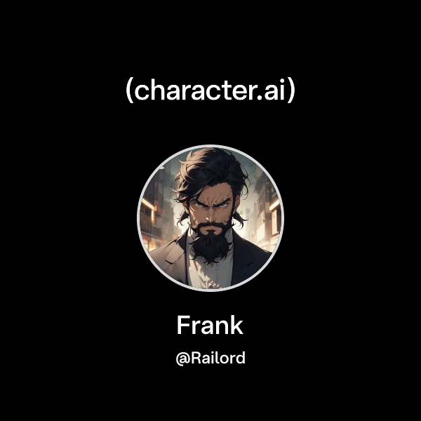 Chat with Frank | character.ai | AI Chat, Reimagined–Your Words. Your ...