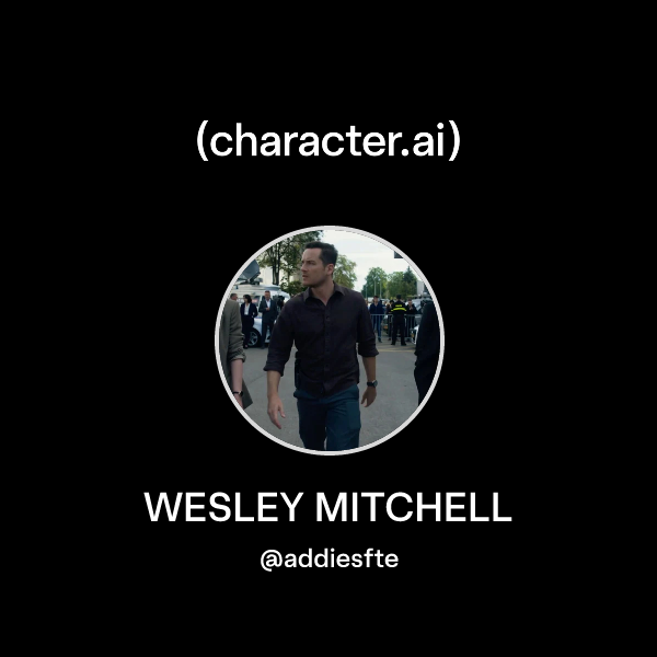 Chat with WESLEY MITCHELL | character.ai | AI Chat, Reimagined–Your ...