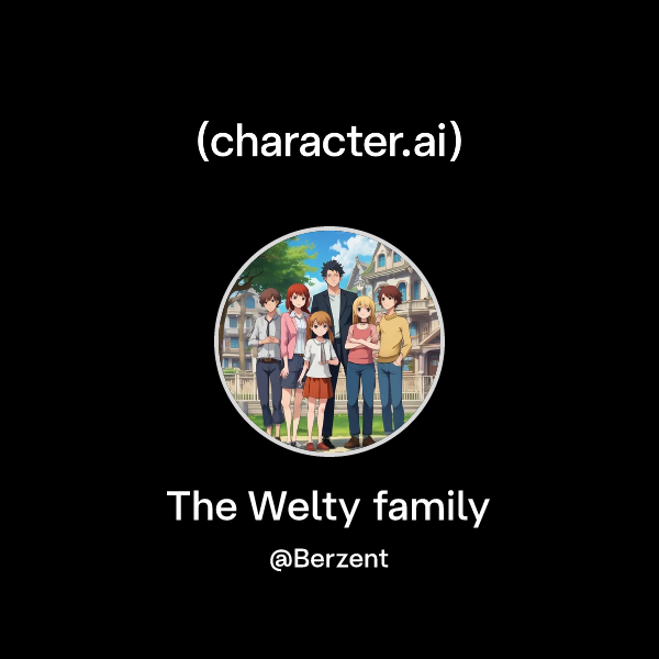 Chat with The Welty family | character.ai | AI Chat, Reimagined–Your ...
