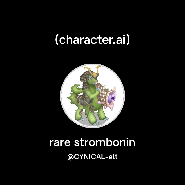 Chat with rare strombonin | character.ai | Personalized AI for every ...