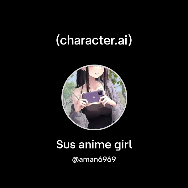 Chat with Sus anime girl | character.ai | AI Chat, Reimagined–Your ...