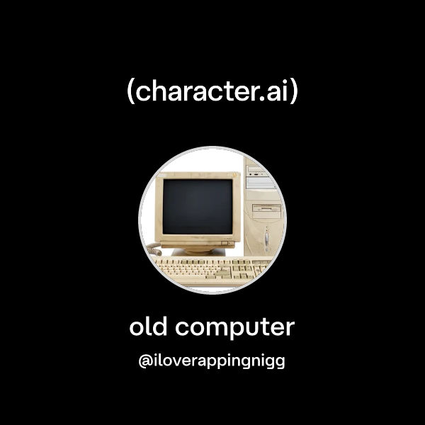 Chat with old computer | character.ai | AI Chat, Reimagined–Your Words ...