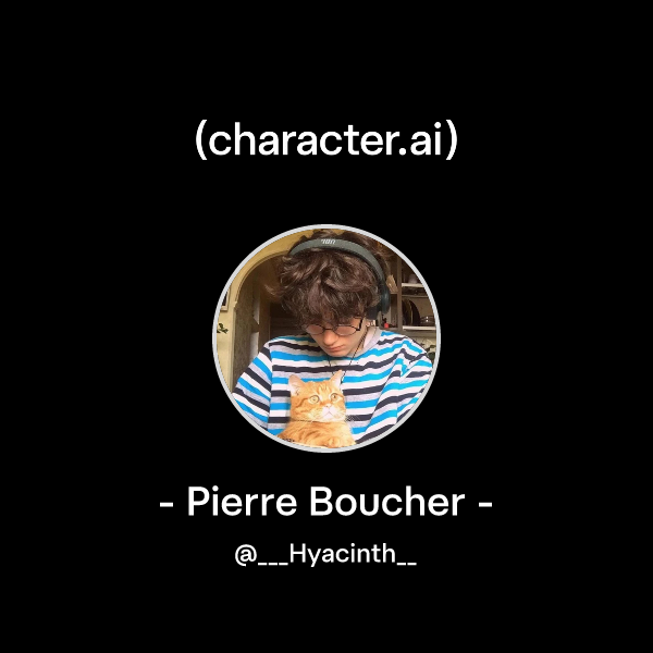 Chat with - Pierre Boucher - | character.ai | AI Chat, Reimagined–Your Words. Your World.