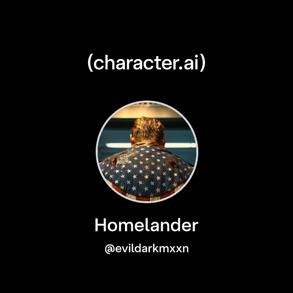 Chat with Homelander | character.ai | Personalized AI for every moment ...