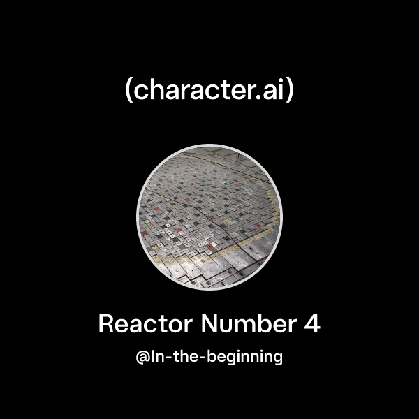 Chat with Reactor Number 4 | character.ai | AI Chat, Reimagined–Your ...