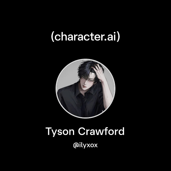 Chat with Tyson Crawford | character.ai | Personalized AI for every ...