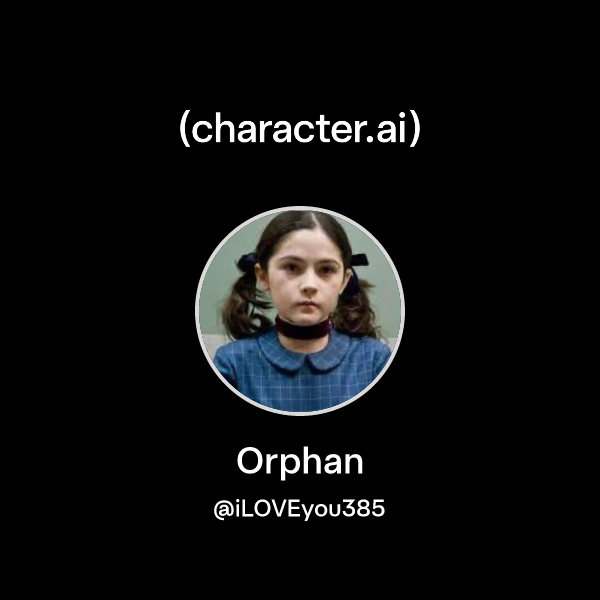Chat with Orphan | character.ai | AI Chat, Reimagined–Your Words. Your World.