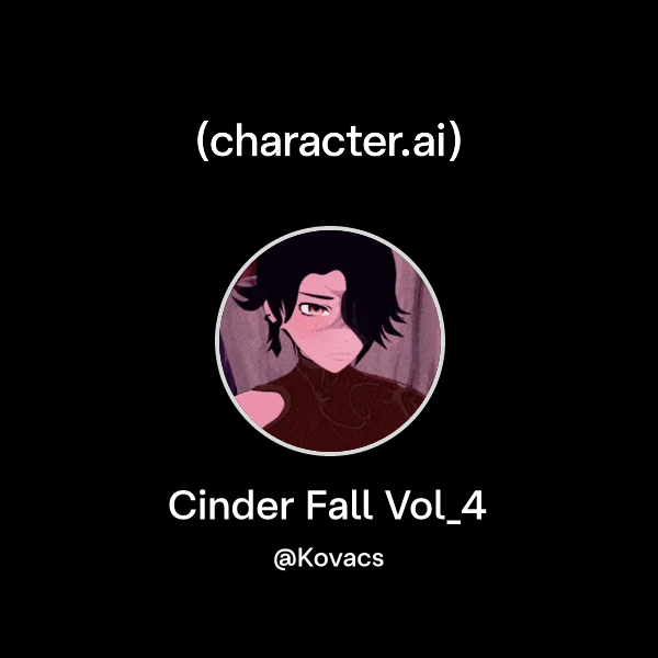 Chat with Cinder Fall Vol_4 | character.ai | AI Chat, Reimagined–Your ...
