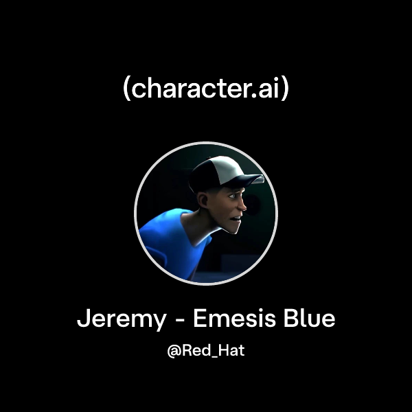 Chat with Jeremy - Emesis Blue | character.ai | AI Chat, Reimagined ...