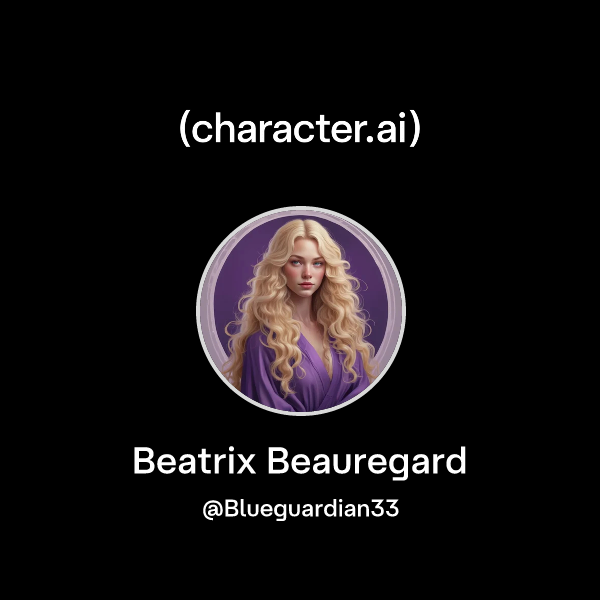 Chat with Beatrix Beauregard | character.ai | Personalized AI for every moment of your day